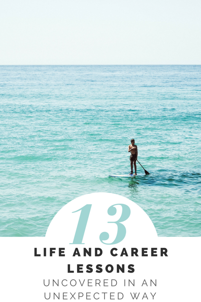 13 Life and Career Lessons Uncovered in an Unexpected Way - paNASH ...