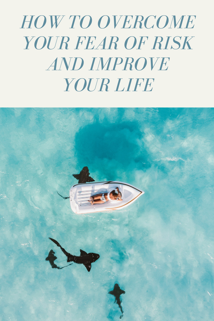 How to Overcome Your Fear of Risk and Improve Your Life - paNASH ...