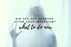 Did You Get Ghosted After Your Interview? What to Do Now - paNASH ...