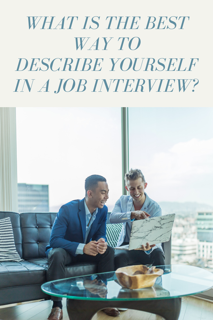 What Is the Best Way to Describe Yourself in a Job Interview? - paNASH ...