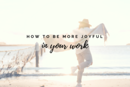 How to Be More Joyful in Your Work - paNASH Passion & Career Coaching