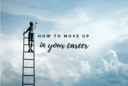 How to Move Up in Your Career - paNASH Passion & Career Coaching