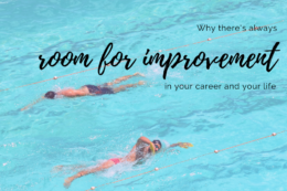 Why There's Always Room for Improvement in Your Career and Your Life ...