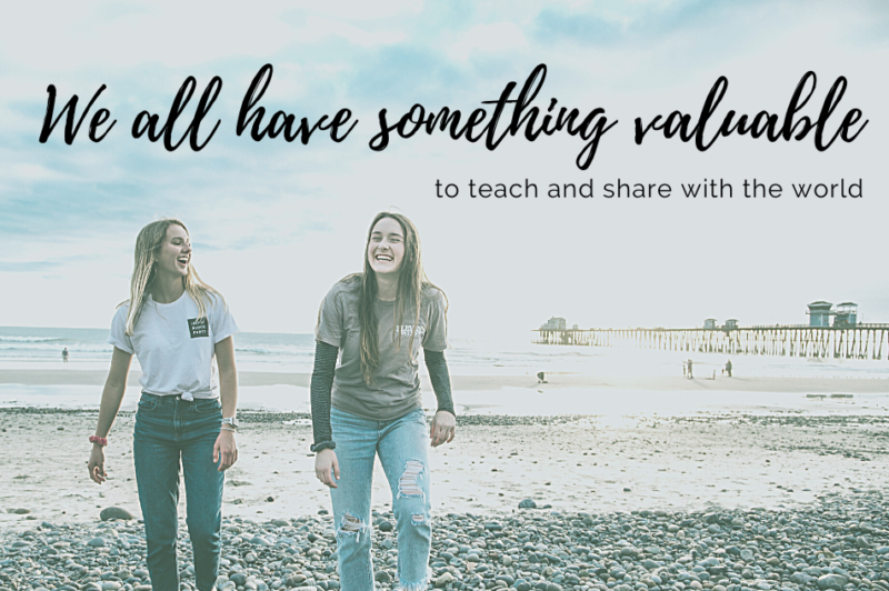 We All Have Something Valuable to Teach and Share With the World ...
