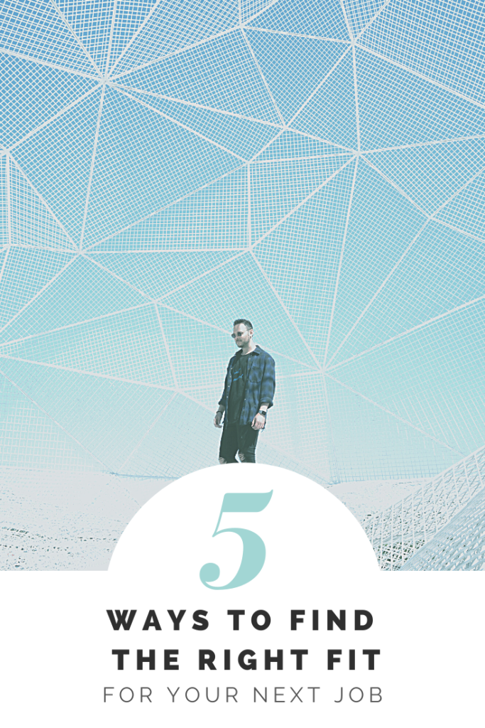 5 Ways to Find the Right Fit for Your Next Job - paNASH Passion ...